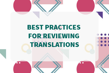 Best Practices for Reviewing Translations | Translation Process